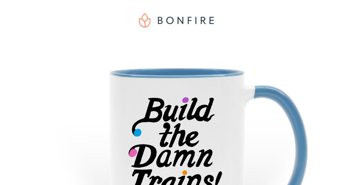 Build the Damn Trains Mug | Bonfire