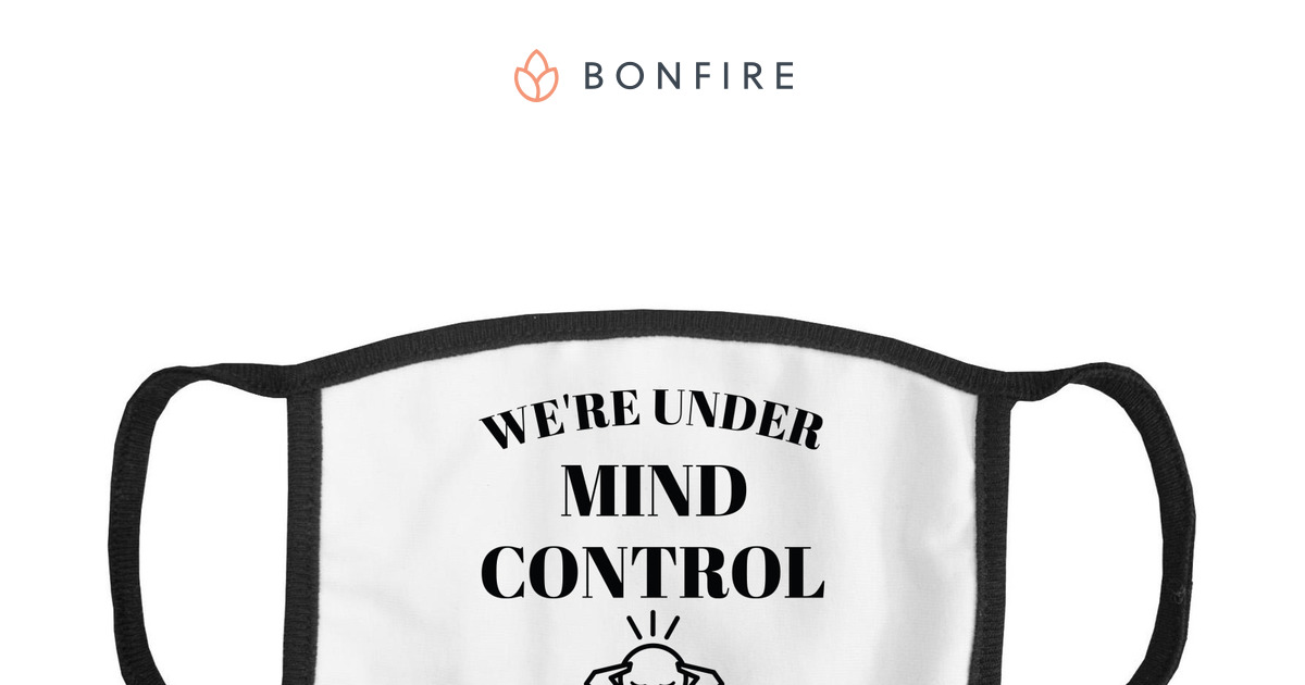 We're under mind control | Bonfire