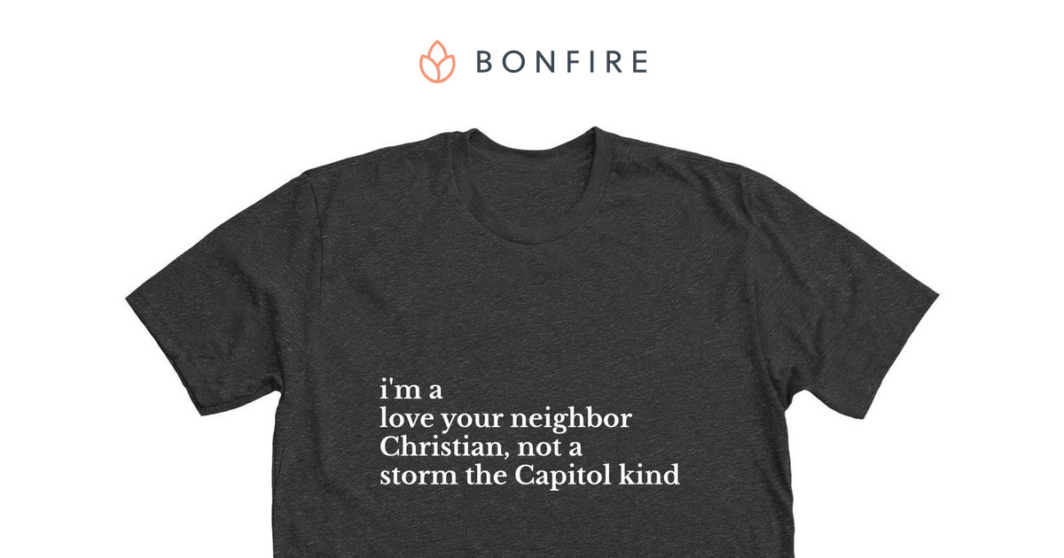 Love Your Neighbor, not Storm the Capitol | Bonfire