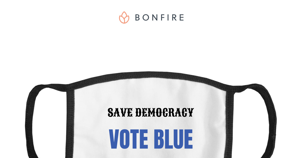 SAVE DEMOCRACY VOTE BLUE! | Bonfire