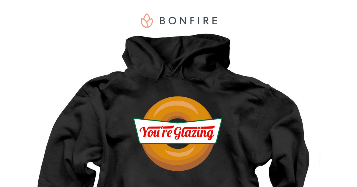 Sayburm - "You're Glazing" Centered-Edition | Bonfire