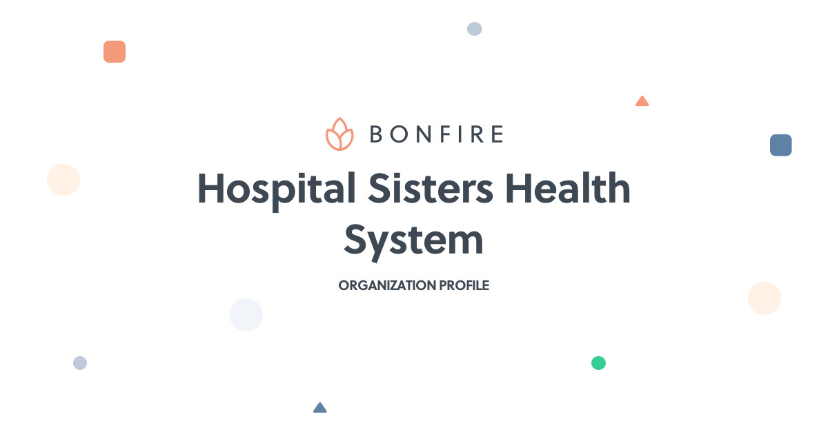 Hospital Sisters Health System | Organization Profile | Bonfire