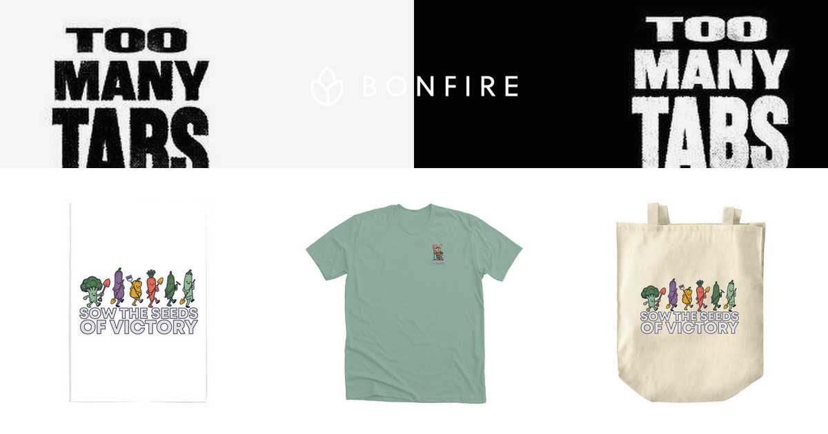 Too Many Tabs | Official Merchandise | Bonfire